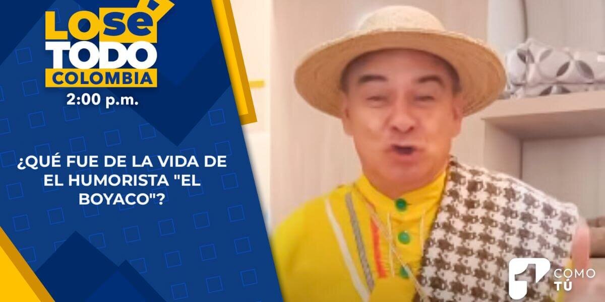 ¿Qué fue de la vida de el humorista "El Boyaco"? - Canal 1