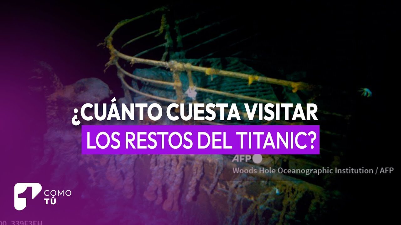¿Cuánto cuesta visitar los restos del Titanic? - Canal 1