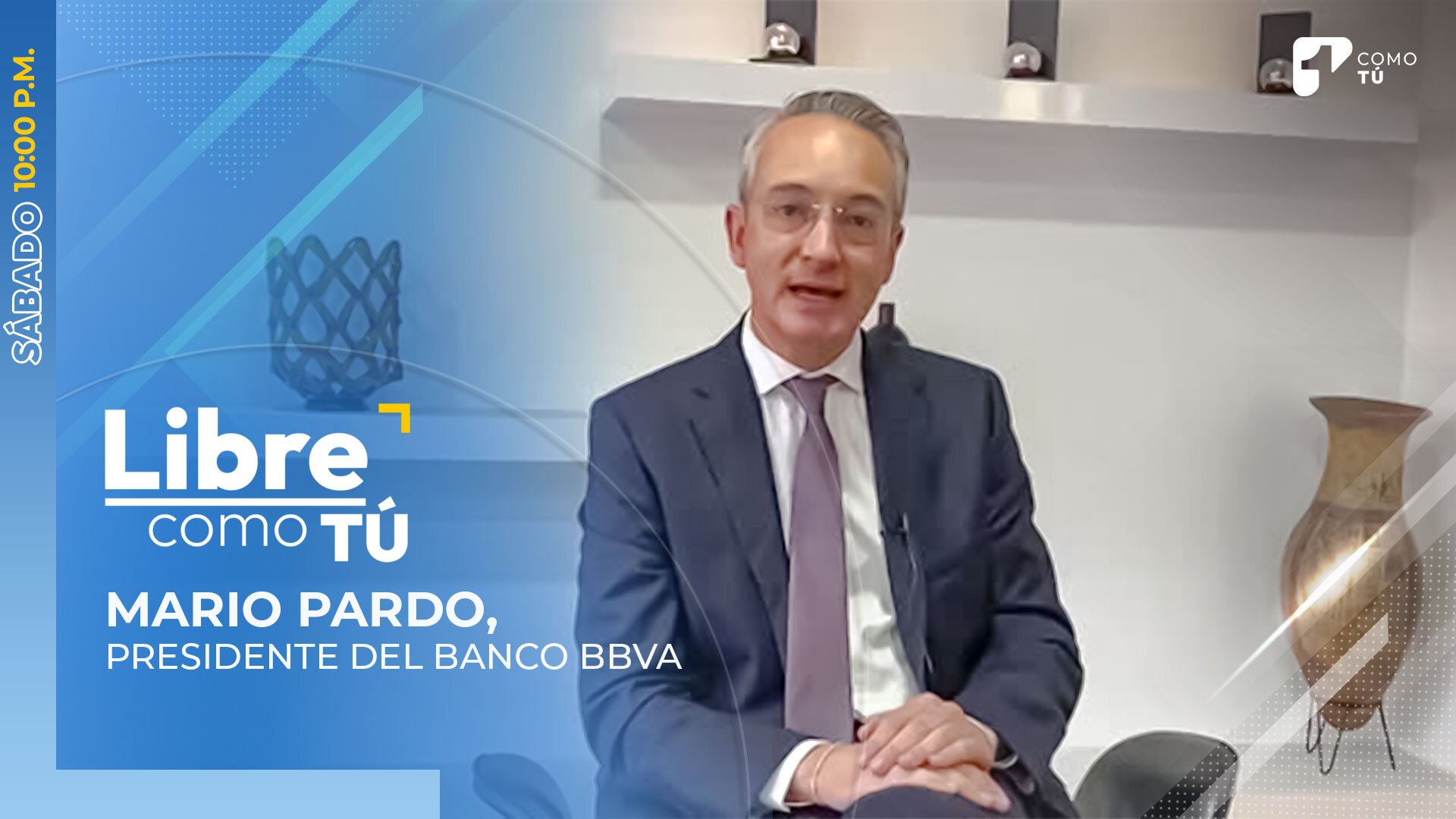 Libre Como Tú: Mario Pardo, presidente del Banco BBVA - Canal 1