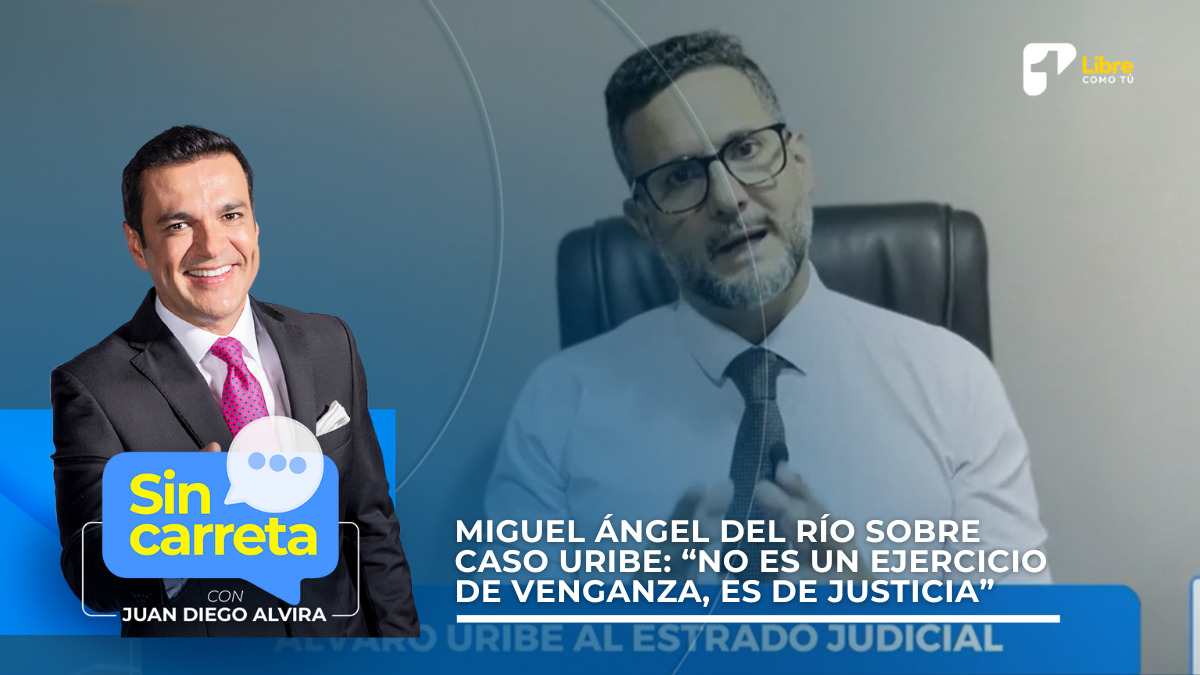 Miguel Ángel del Río sobre caso Uribe: “No es un ejercicio de venganza ...